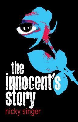 The Innocent's Story by Nicky Singer | Goodreads