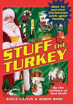 Stuff the Turkey: How to Survive Christmas with Your Family by Steve ...