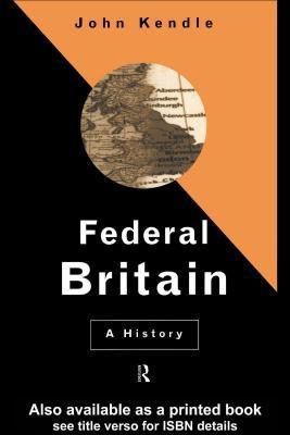Federal Britain: A History by John Kendle | Goodreads