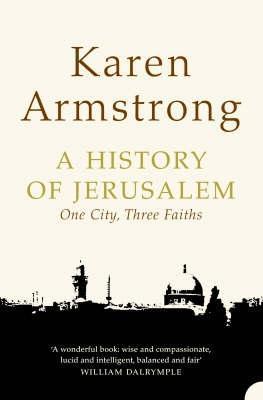 History of Jerusalem : One City, Three Faiths by Karen Armstrong ...