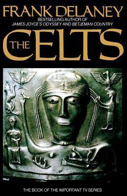 The Celts by Frank Delaney | Goodreads