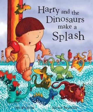 Harry and the Dinosaurs Make a Splash by Ian Whybrow | Goodreads