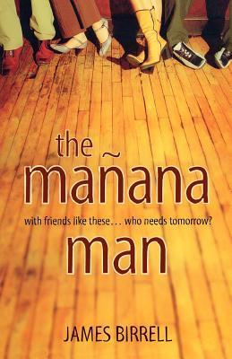 The Mañana Man by James Birrell | Goodreads
