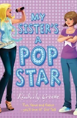 My Sister's a Pop Star by Kimberly Greene | Goodreads