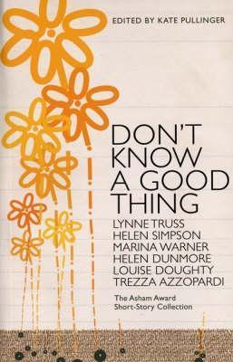 Don't Know A Good Thing by Kate Pullinger | Goodreads