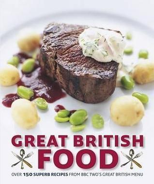 Great British Food: The Complete Recipes from Great British Menu by ...