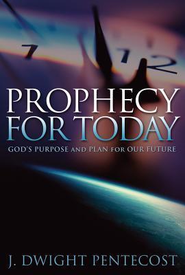 Prophecy for Today by J. Dwight Pentecost | Goodreads