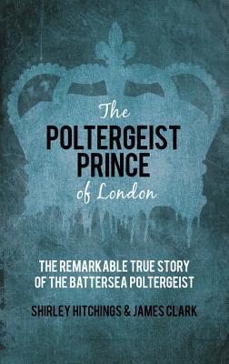 The Poltergeist Prince of London: The Remarkable True Story of the ...