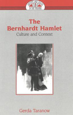 The Bernhardt Hamlet: Culture and Context by Gerda Taranow | Goodreads