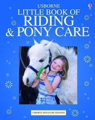 Little Book of Riding and Pony Care by Rosie Dickins | Goodreads