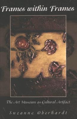 Frames within Frames: The Art Museum as Cultural Artifact by Suzanne ...