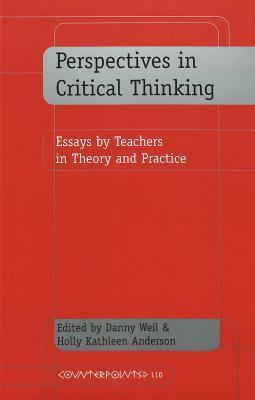 Perspectives in Critical Thinking: Essays by Teachers in Theory and ...
