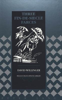 Three Fin-de-Siècle Farces by David Willinger | Goodreads