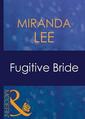 Fugitive Bride by Miranda Lee | Goodreads