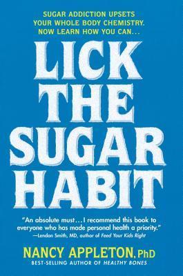 Lick the Sugar Habit by Nancy Appleton | Goodreads