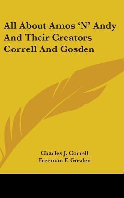 All About Amos 'N' Andy And Their Creators Correll And Gosden by ...