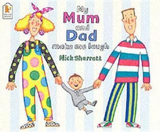 My Mum and Dad Make Me Laugh by Nick Sharratt | Goodreads