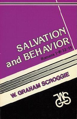 Salvation and Behavior: Romans 1-8: 12-15 by W. Graham Scroggie | Goodreads