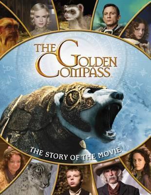 The "Golden Compass": The Story Of The Movie by Paul Harrison | Goodreads