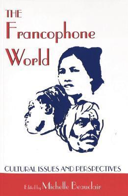 The Francophone World: Cultural Issues and Perspectives by Michelle ...