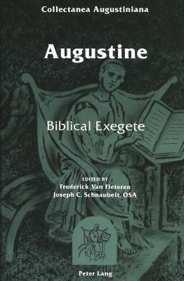 Augustine: Biblical Exegete by Joseph C. Schnaubelt | Goodreads