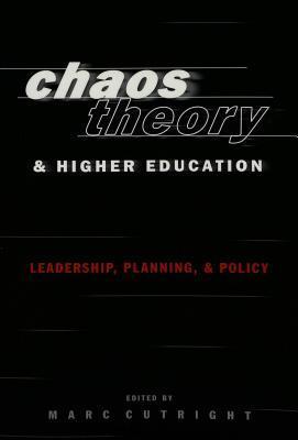 Chaos Theory and Higher Education: Leadership, Planning, and Policy by ...