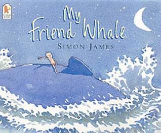 My Friend Whale by Simon James | Goodreads