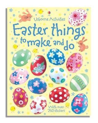 Easter Things to Make and Do (Usborne Activities) by Kate Knighton ...