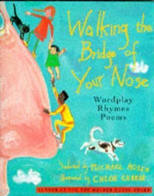 Walking on the Bridge of Your Nose : Wordplay Poems and Rhymes by ...