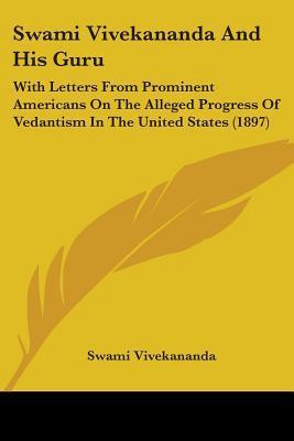 Swami Vivekananda And His Guru: With Letters From Prominent Americans ...