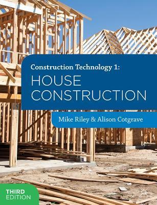 Construction Technology 1: House Construction by Mike Riley | Goodreads