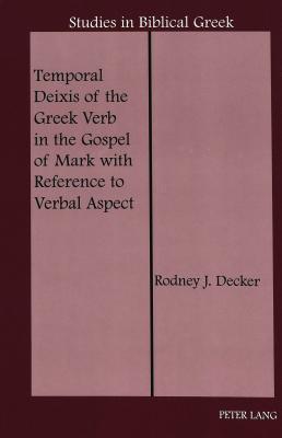 Temporal Deixis of the Greek Verb in the Gospel of Mark with Reference ...
