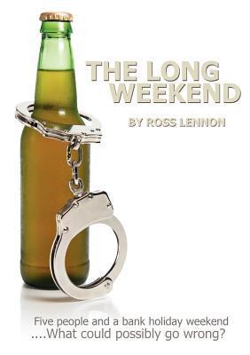 The Long Weekend by Ross Lennon | Goodreads