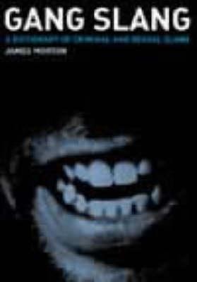 Gang Slang : A Dictionary of Criminal and Sexual Slang by James Morton ...