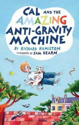 Cal and the Anti-Gravity Machine by Richard L. Hamilton | Goodreads