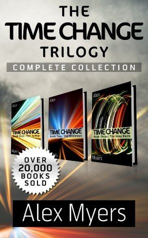 The Time Change Trilogy - Complete Collection by Alex Myers | Goodreads