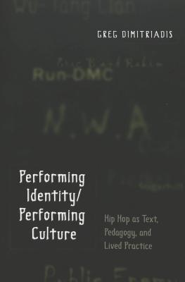 Performing Identity/Performing Culture: Hip Hop as Text, Pedagogy, and ...