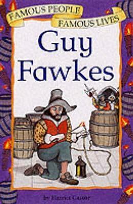 Guy Fawkes (Famous People, Famous Lives) by Harriet Castor | Goodreads