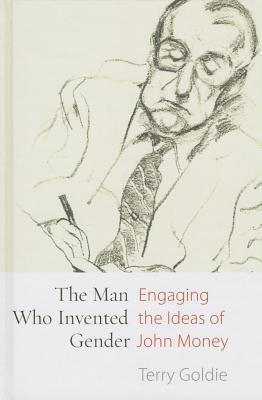 The Man Who Invented Gender: Engaging the Ideas of John Money by Terry ...