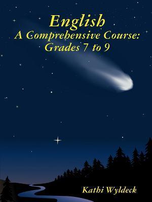 English - A Comprehensive Course: Grades 7 to 9 by Kathi Wyldeck ...