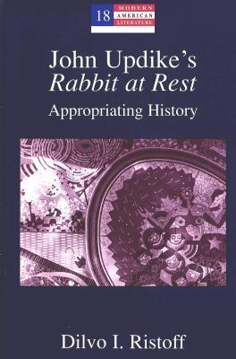 John Updike's «Rabbit at Rest»: Appropriating History by Dilvo I ...