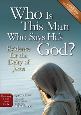 Who Is This Man Who Says He's God?: Evidence for the Deity of Jesus by ...