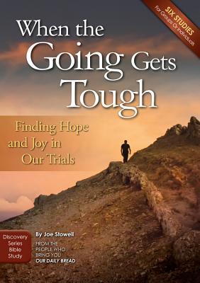 When the Going Gets Tough: Finding Hope and Joy in Our Trials by Joseph ...