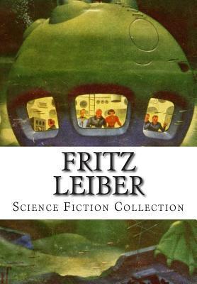 Fritz Leiber, Science Fiction Collection by Fritz Leiber | Goodreads