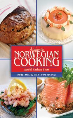 Authentic Norwegian Cooking: Traditional Scandinavian Cooking Made Easy ...