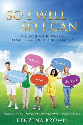 So I Will So I Can Goal Achiever Journal for Teenagers and Young Adults ...