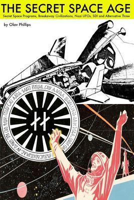The Secret Space Age: Secret Space Programs, Breakaway Civilizations ...