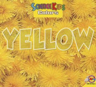 Yellow (Science Kids: Colors) by Jared Siemens | Goodreads