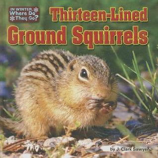 Thirteen-Lined Ground Squirrels by J. Clark Sawyer | Goodreads