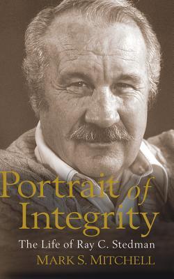 Portrait of Integrity: The Life of Ray C. Stedman by Mark S. Mitchell ...
